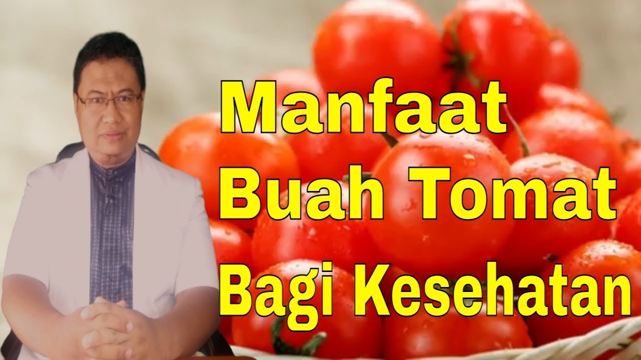 Manfaat buah tomat bagi kesehatan tubuh kita. - YouTube