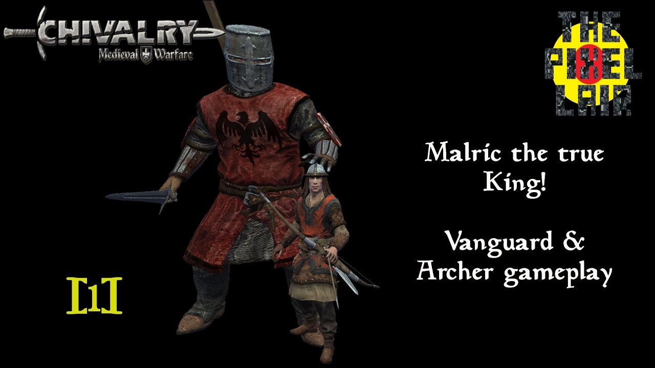 Chivalry [1] Malric The True King! Vanguard & Archer Gameplay - YouTube