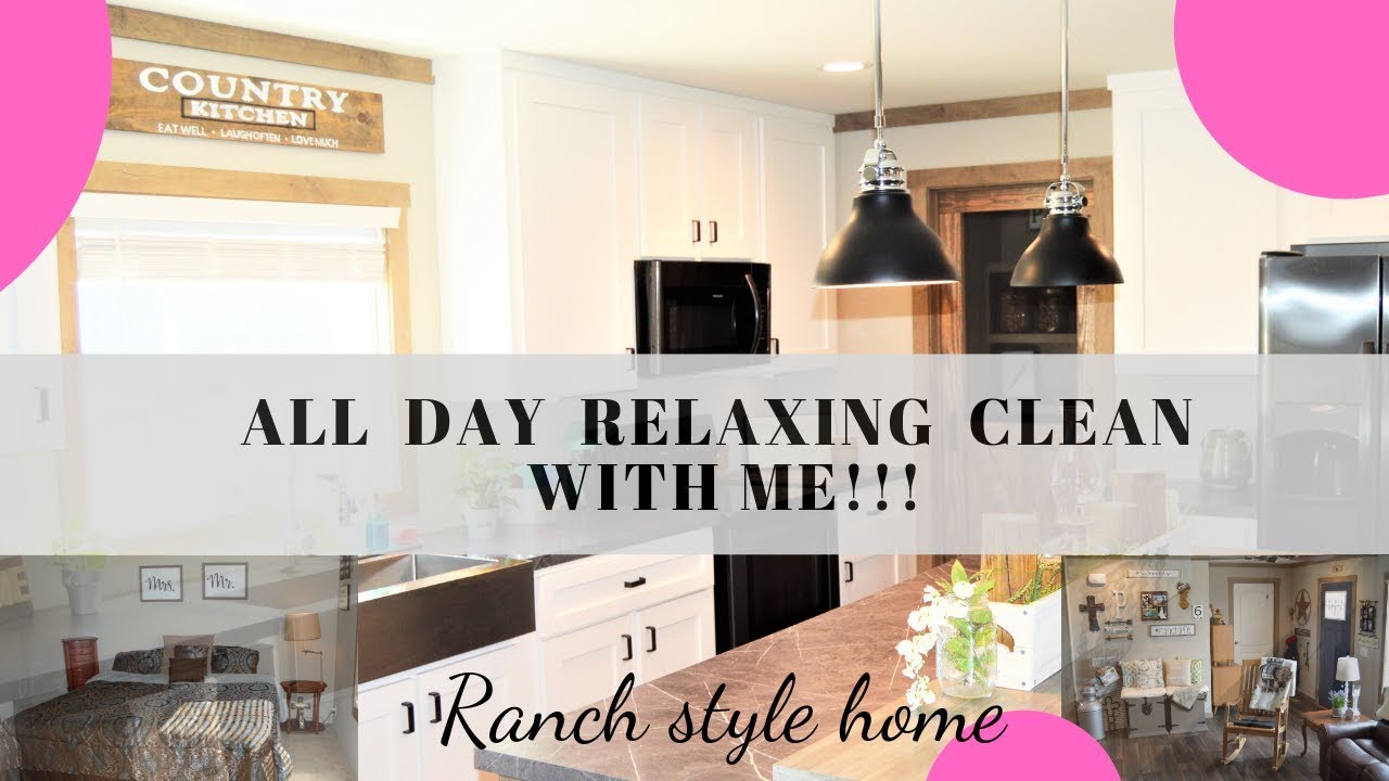 RELAXING ALL DAY CLEAN WITH ME/ RANCH STYLE HOME - YouTube