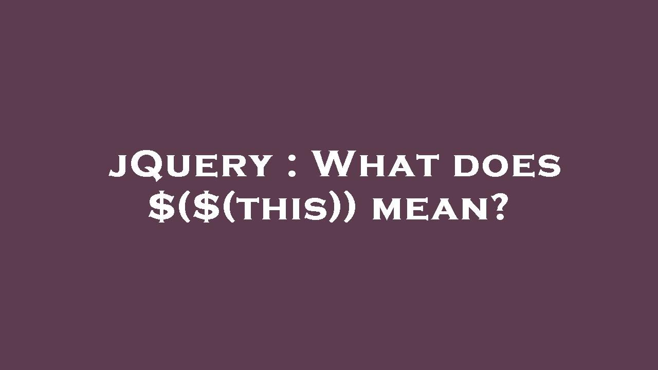jQuery : What does $($(this)) mean? - YouTube
