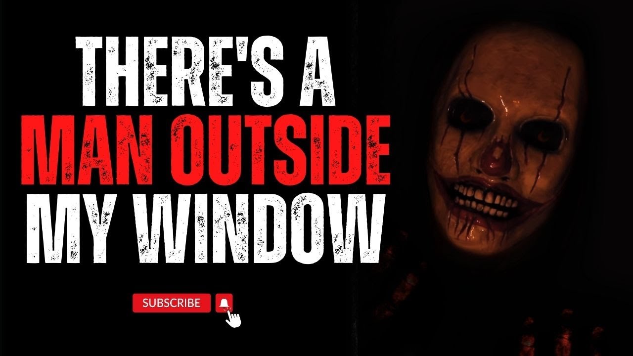 There's a Man Outside My Window... #creepypasta by JGrupe - YouTube