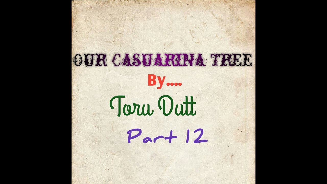 Our Casuarina Tree By Toru Dutta/poem/questions and answers/part 11 by ...