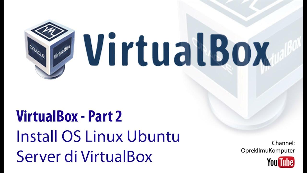 VirtualBox - Part 2 | Install OS Linux Ubuntu Server di VirtualBox - YouTube