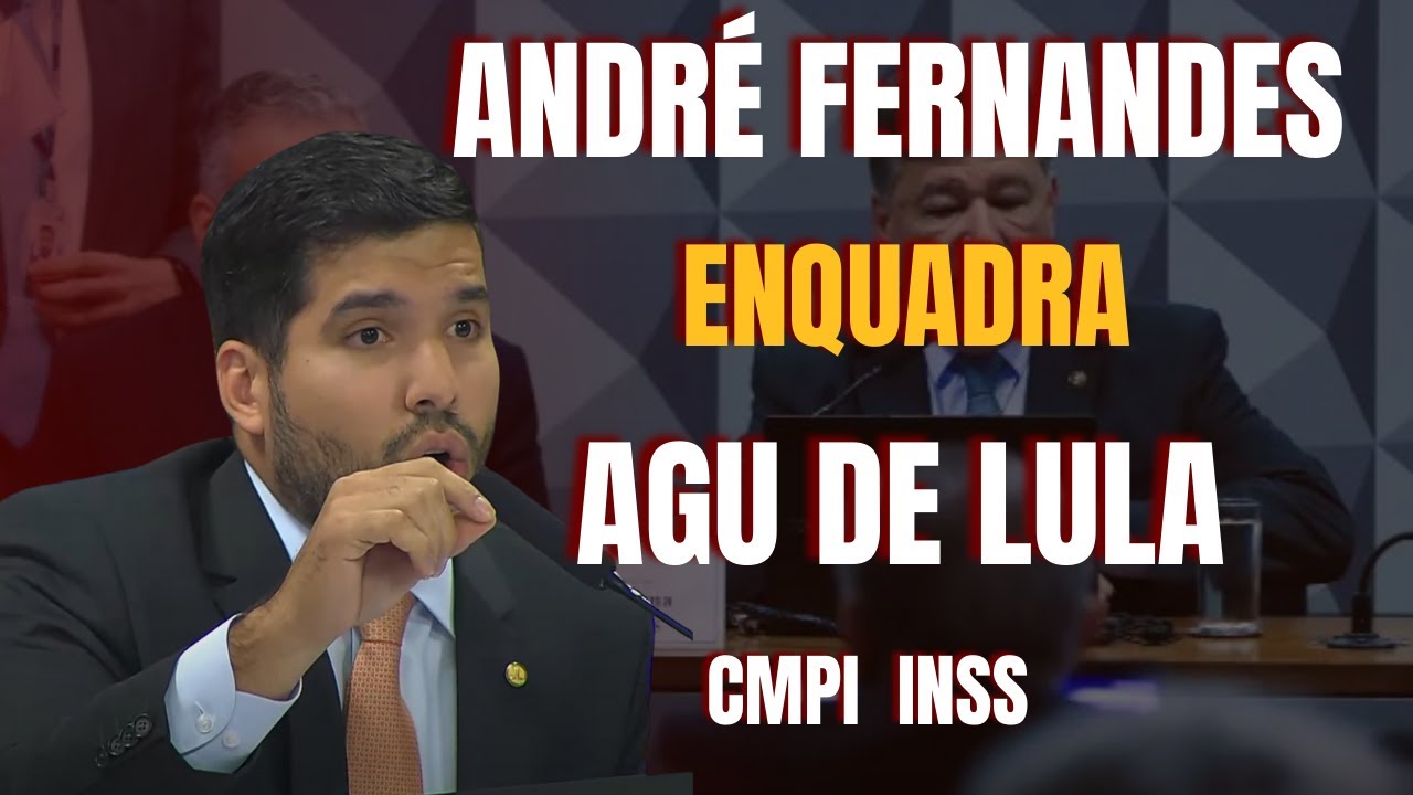 CPMI DO INSS ANDRÉ FERNANDES ENQUADRA O AGU DE LULA EM AÇÃO CAUTELAR ...