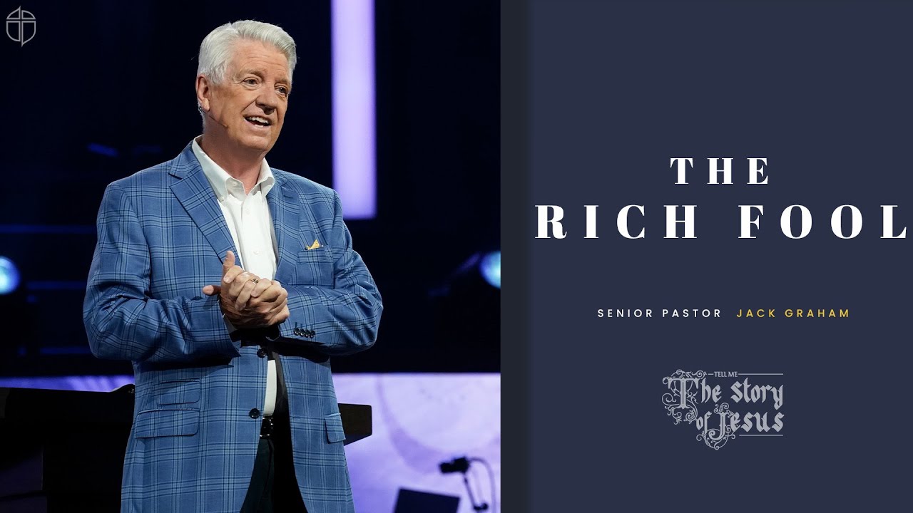 The Rich Fool | Pastor Jack Graham | Prestonwood Baptist Church - YouTube