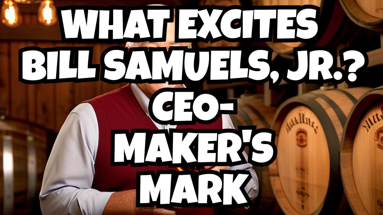 🥃What Excites Bill Samuels, Jr.? Past CEO-Maker’s Mark🥃 - YouTube