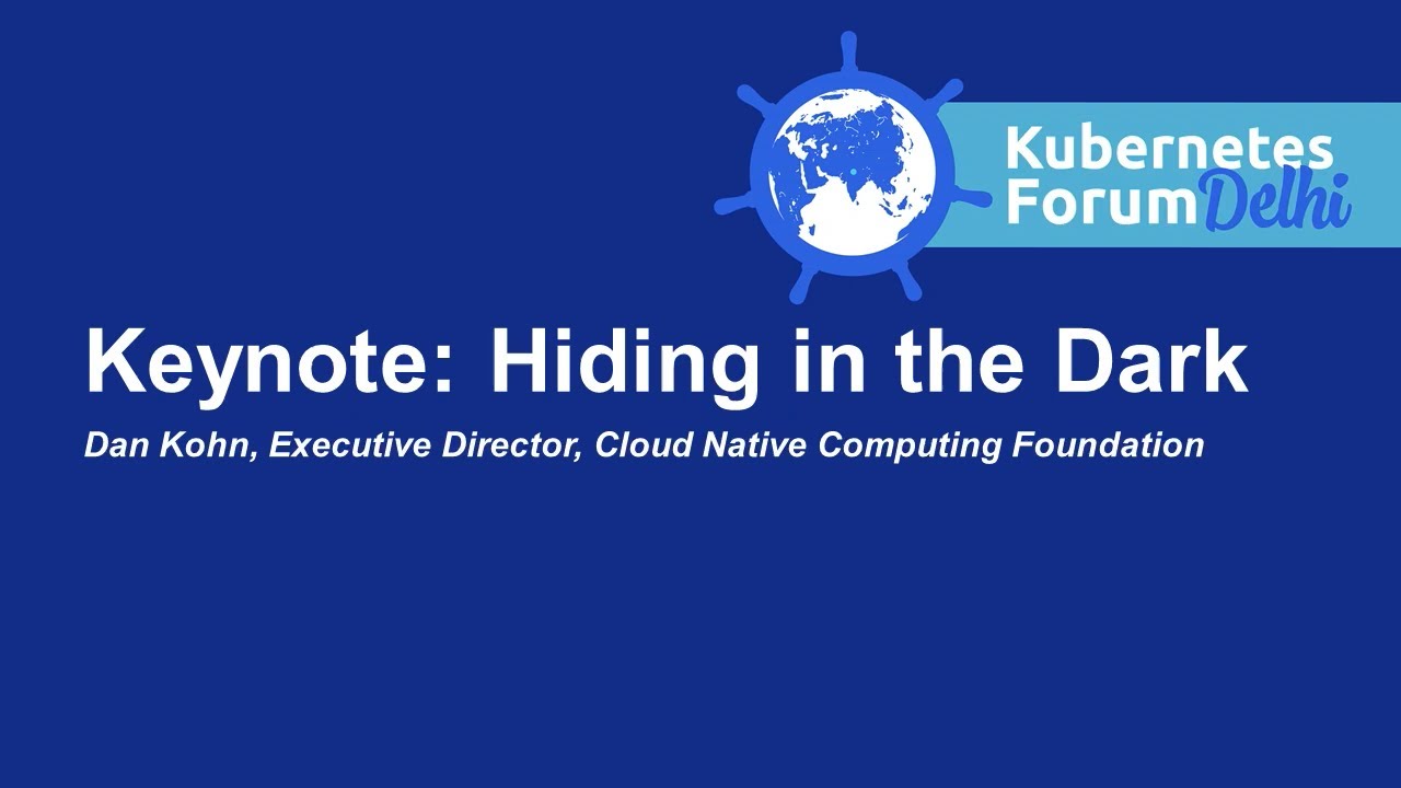 Keynote: Hiding in the Dark - Dan Kohn, Executive Director, Cloud ...