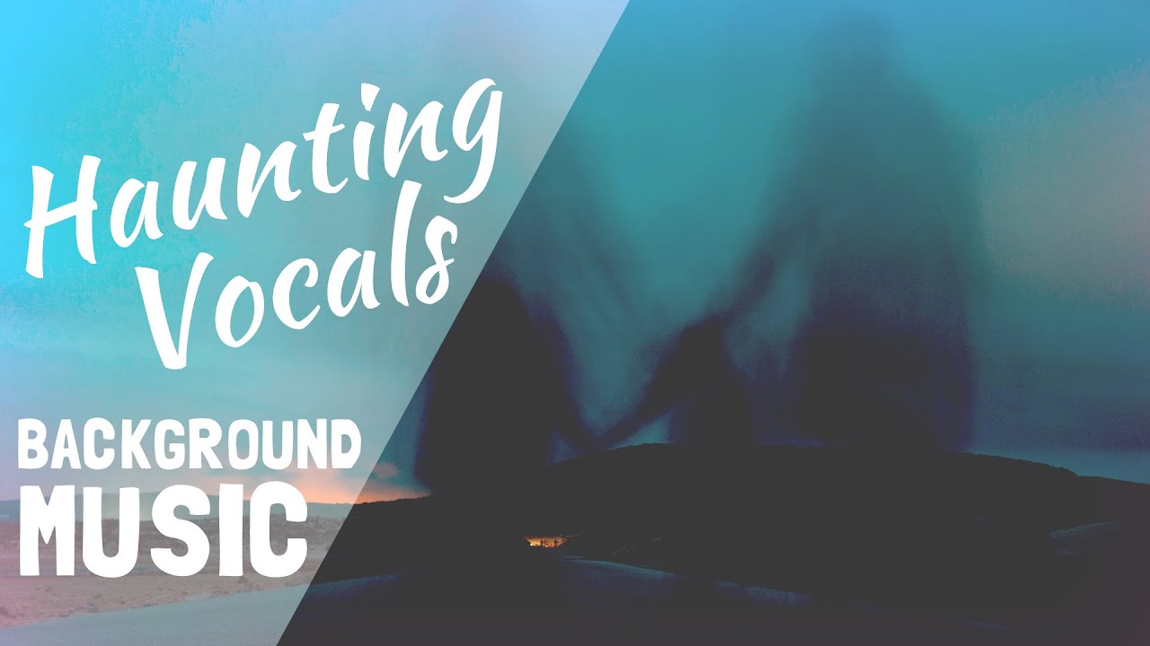 Haunting Vocal Background Music for Videos & Film - Lully Lullay ...