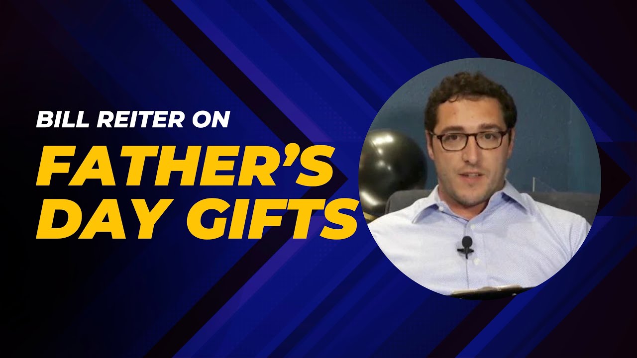 THE BEST FATHER'S DAY GIFT IDEA (presented by Bill Reiter ...