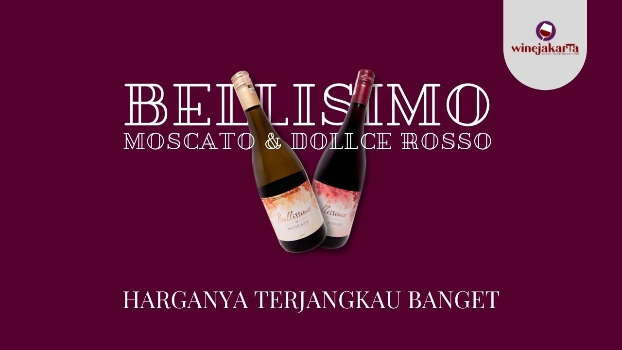 Bellissimo Moscato dan Bellissimo Dolce Rosso | wine manis untuk pemula ...