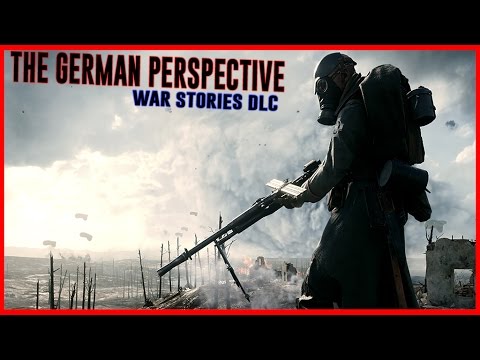 "THE GERMAN PERSPECTIVE" - BF1 War Stories DLC? - YouTube