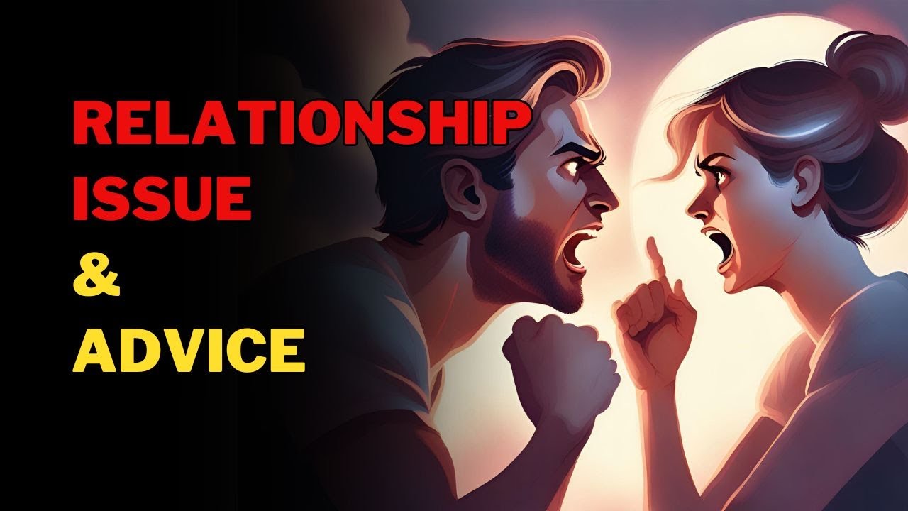 Relationship Issue and Advice - YouTube