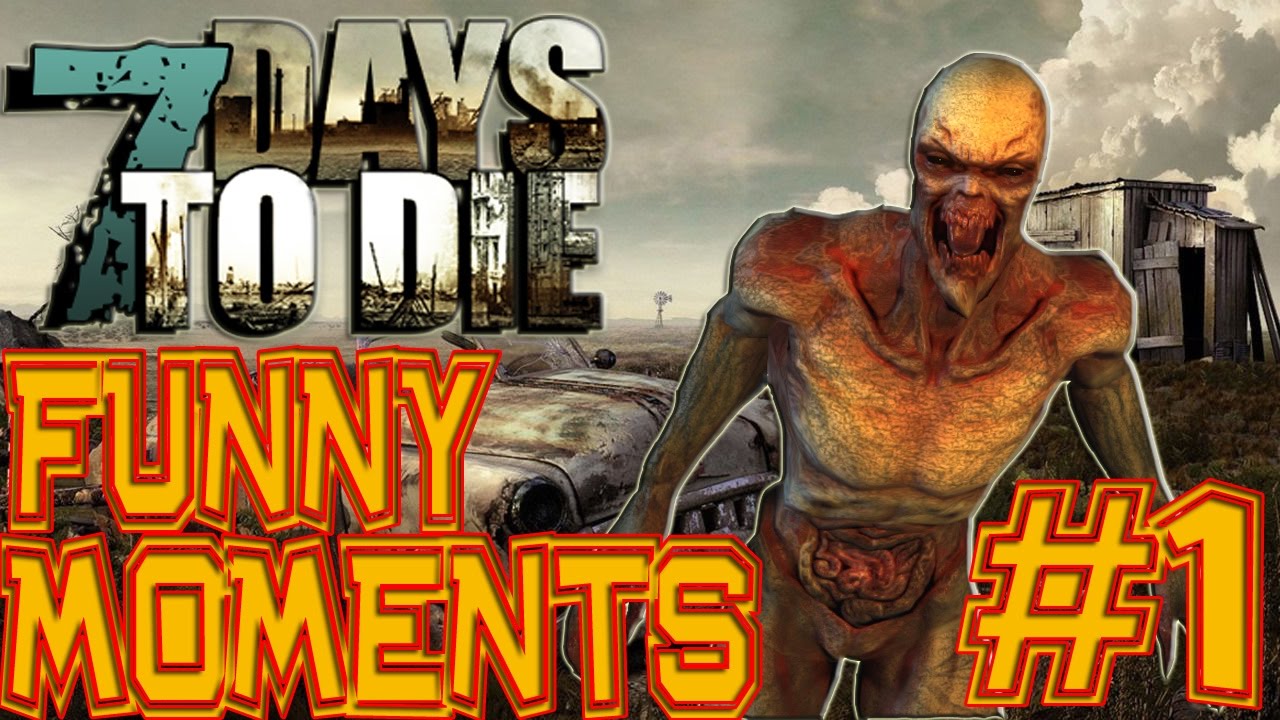 7 Days To Die - Funny Moments #1 - YouTube