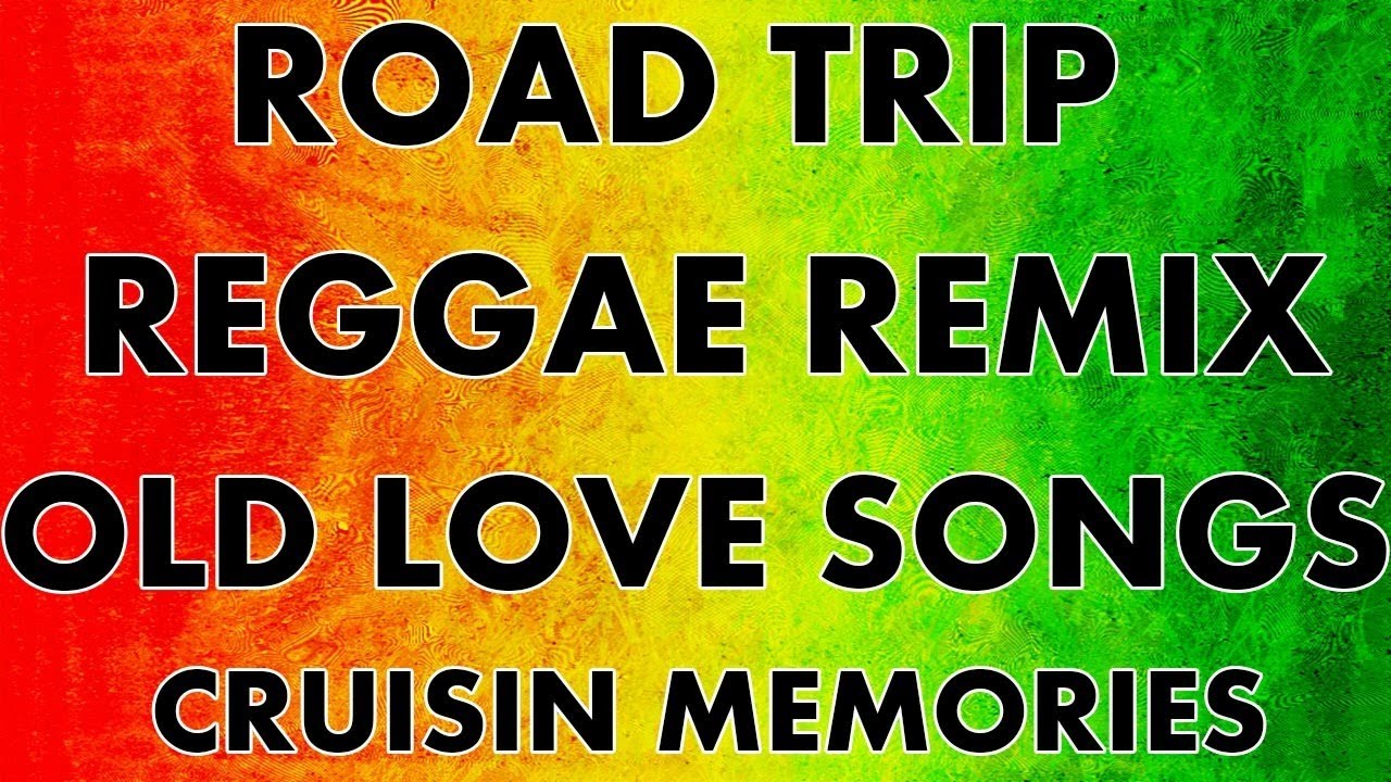 BEST 100 MEMORIES REGGAE LOVE SONGS | GREATEST 100 ROAD TRIP REGGAE ...
