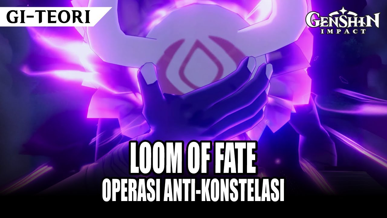 [TEORI] LOOM OF FATE : OPERASI ANTI-KONSTELASI | TOP UP DI MABARIN.COM ...