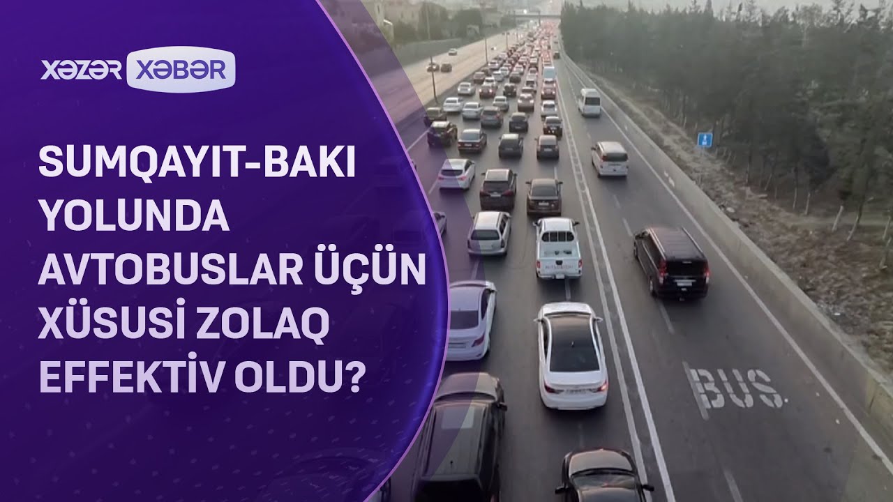 Sumqayıt-Bakı yolunda avtobuslar üçün xüsusi zolaq EFFEKTİV OLDU? - YouTube