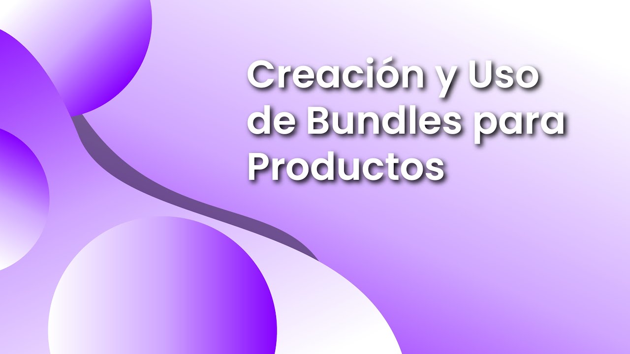 Módulo 2 - (PASO 2) Creación y Uso de Bundles para Productos - YouTube