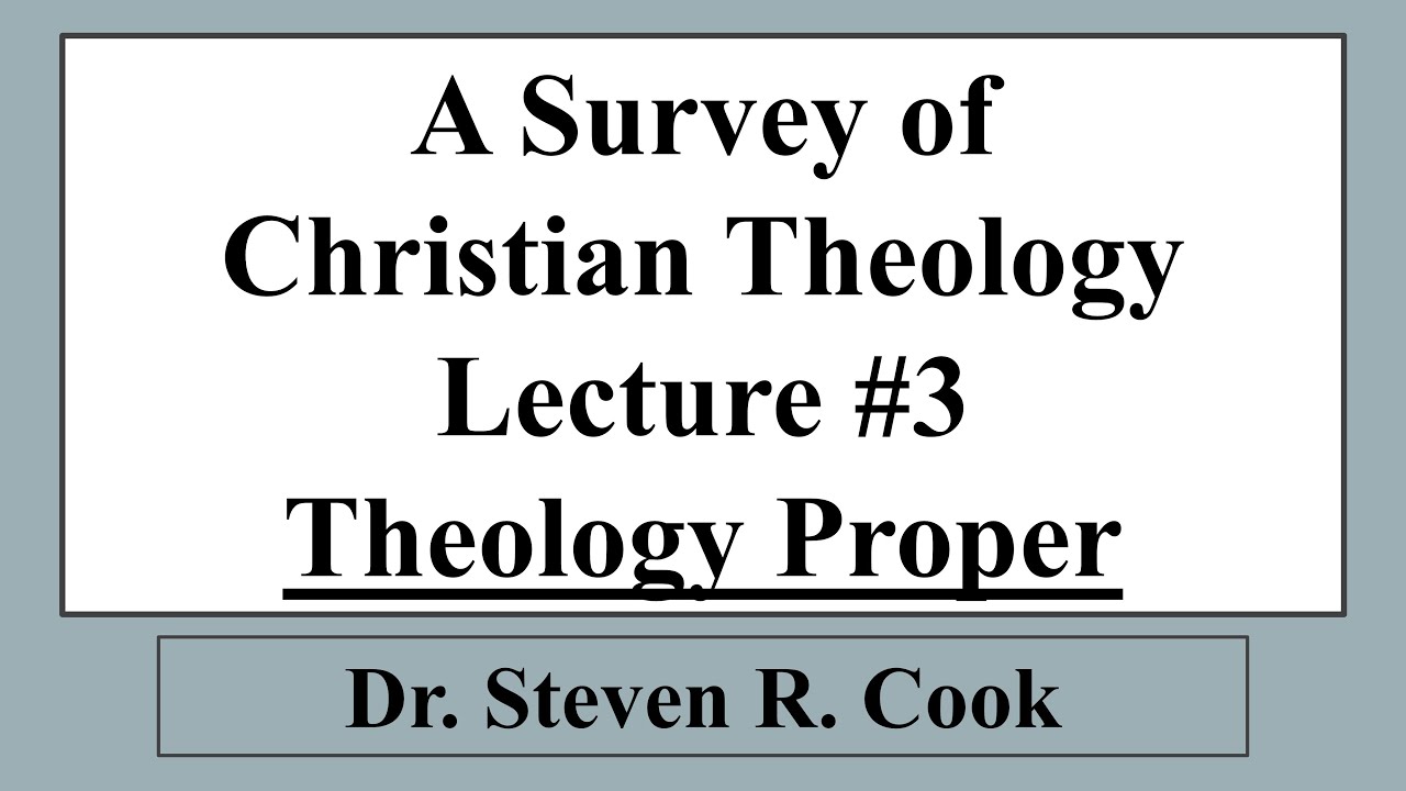 A Survey of Christian Theology - Lecture #3 - Theology Proper - YouTube