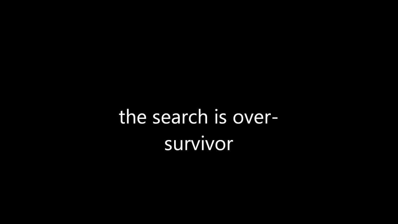 Search Is over - Survivor (LYRICS) - YouTube