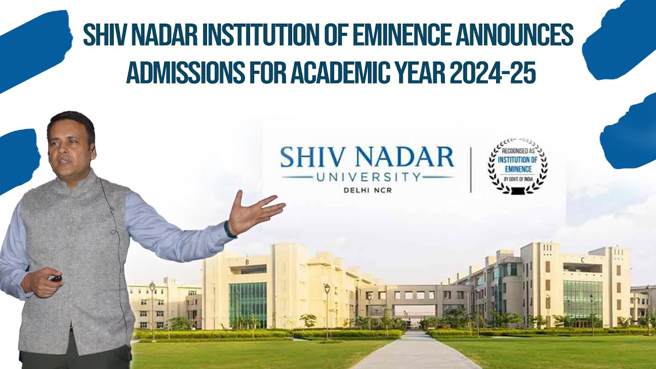 Shiv Nadar Institution Of Eminence Announces Admissions For Academic ...