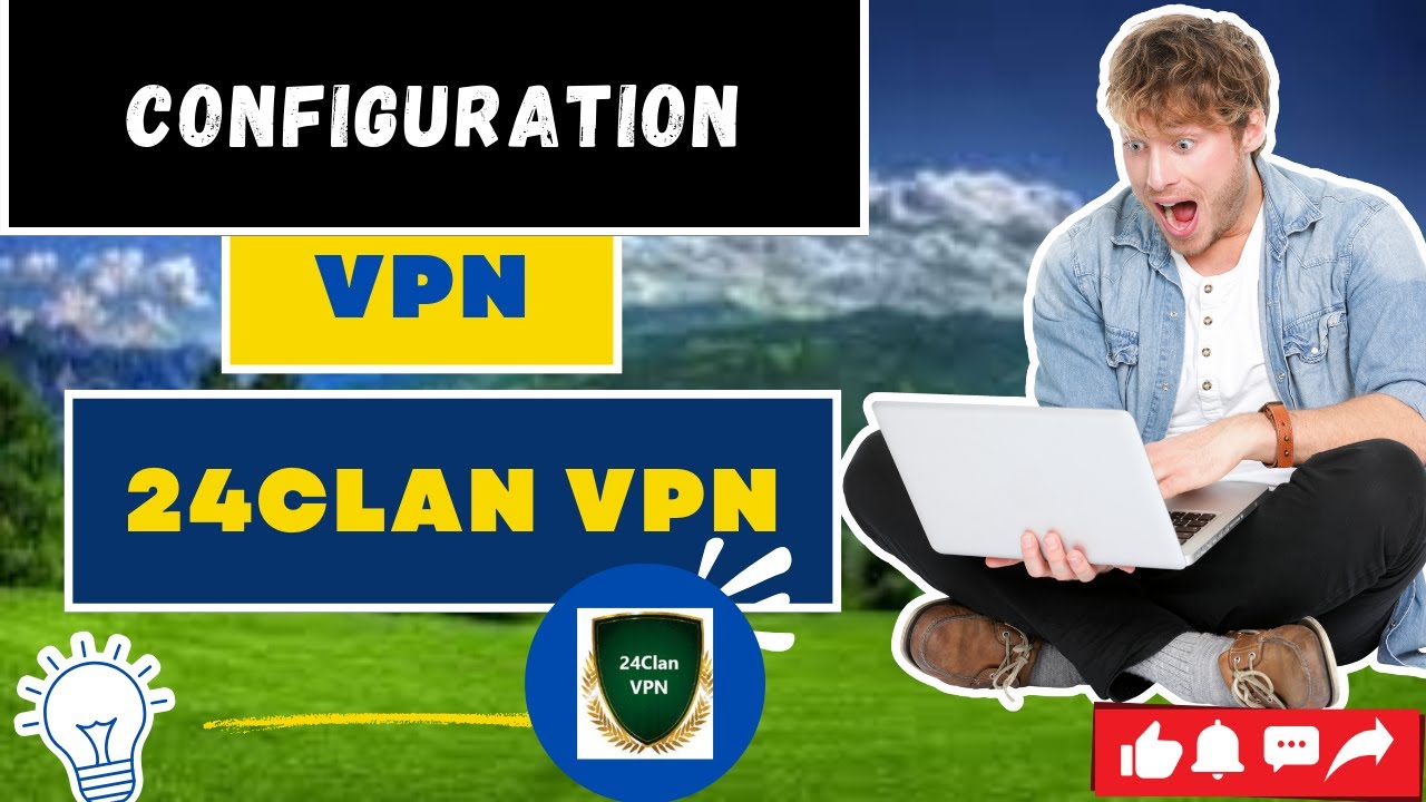 nouvelle configuration du VPN 24 CLAN VPN - YouTube