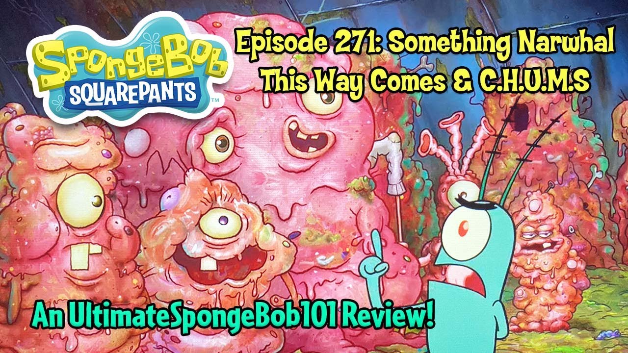 SpongeBob Episode 271 "Something Narwhal This Way Comes & C.H.U.M.S ...