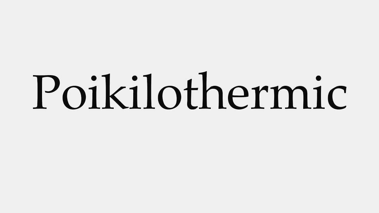 How to Pronounce Poikilothermic - YouTube