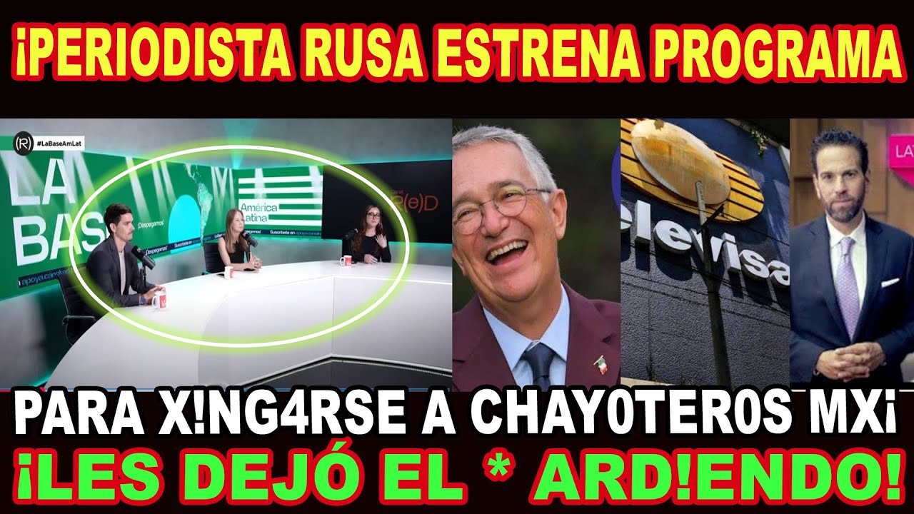 ¡ PERIODISTA RUSA ESTRENA PROGRAMA PARA X!N4RSE A CHAY0TER0S MEXICANOS ...