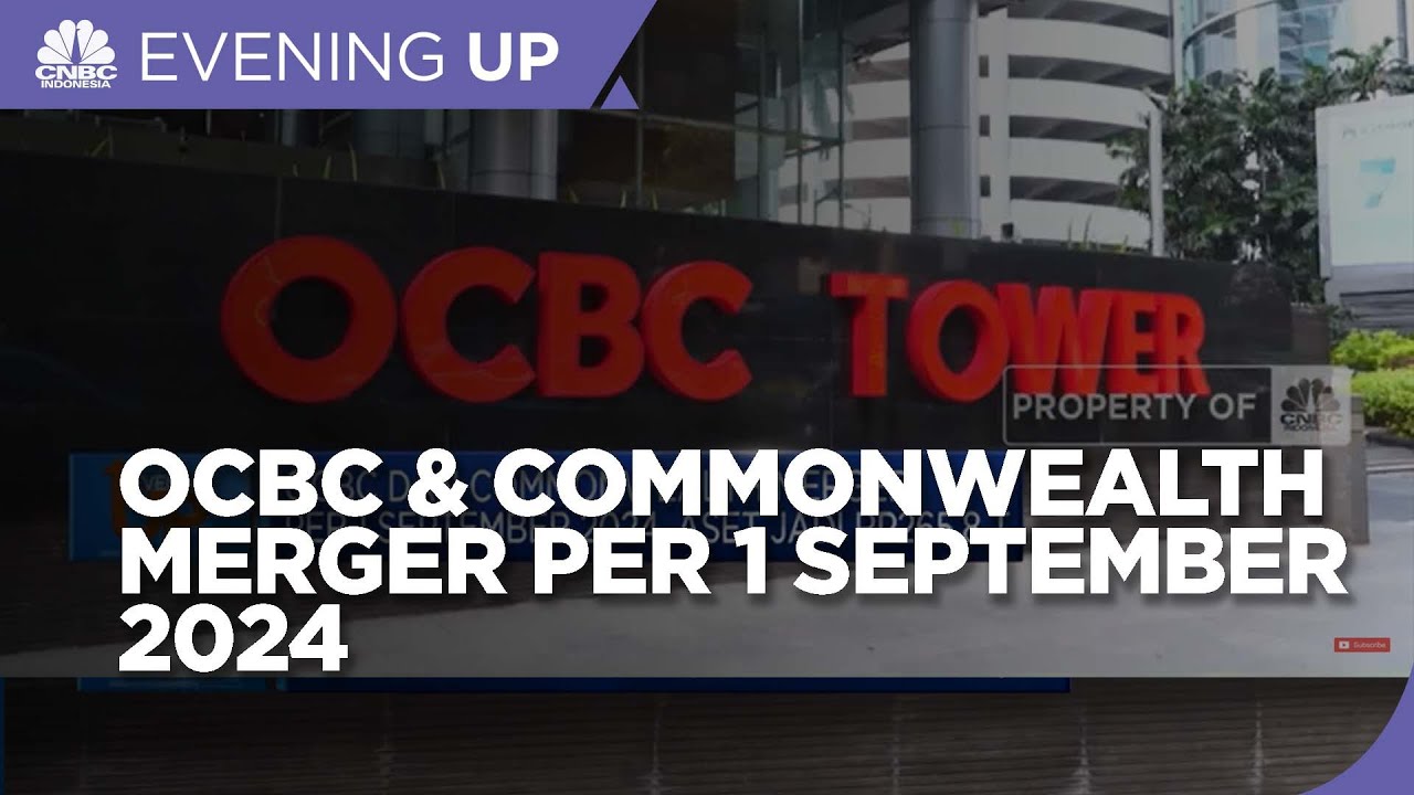 OCBC & Commonwealth Merger per 1 September 2024, Aset Jadi Rp 265,8 T ...