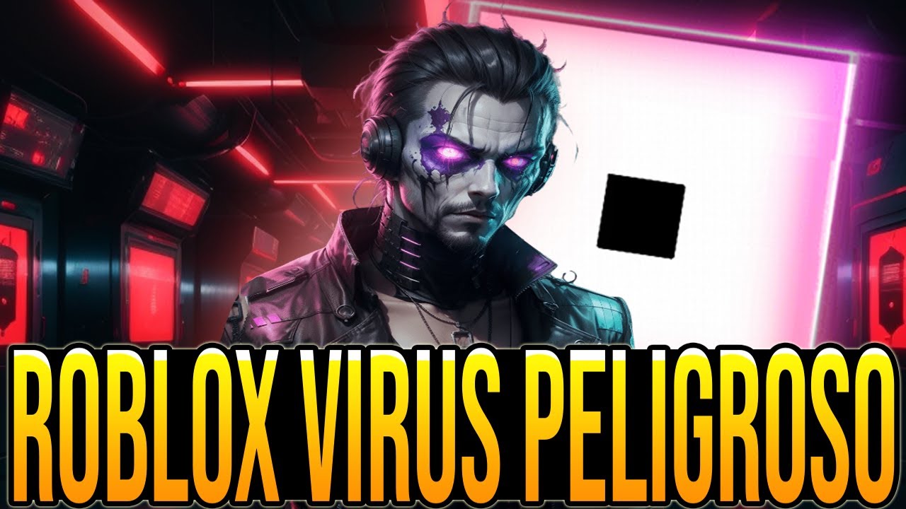 CUIDADO HAY UN VIRUS PELIGROSO EN ROBLOX Y PUEDE AFECTARTE - YouTube