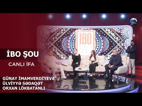 Orxan Lökbatanlı ,Günay İmamverdiyeva, Ülviyyə Sədaqət- İbo Şou-da Canlı İfa