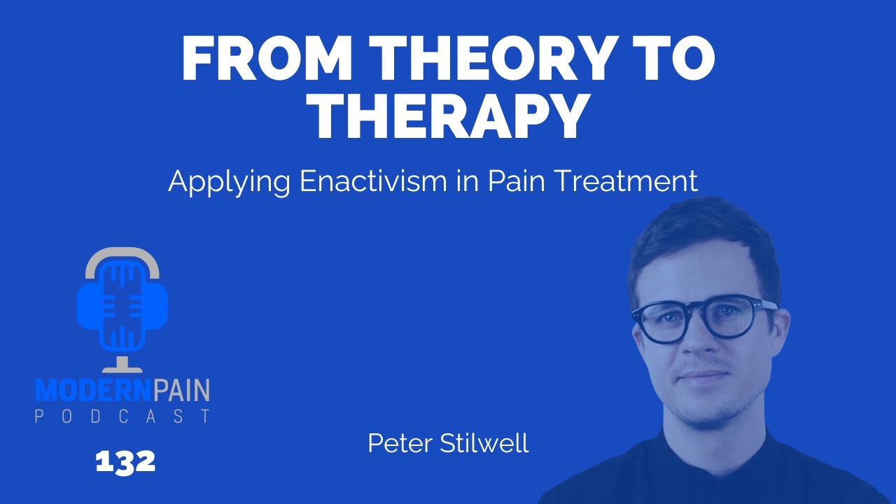 132: From Theory to Therapy: Applying Enactivism in Pain Treatment ...