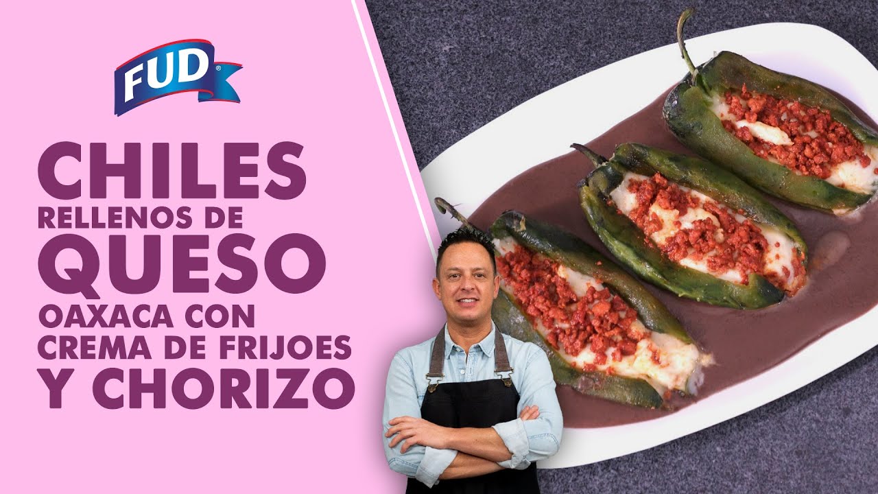 CHILES RELLENOS de QUESO OAXACA con CREMA DE FRIJOLES y CHORIZO ...