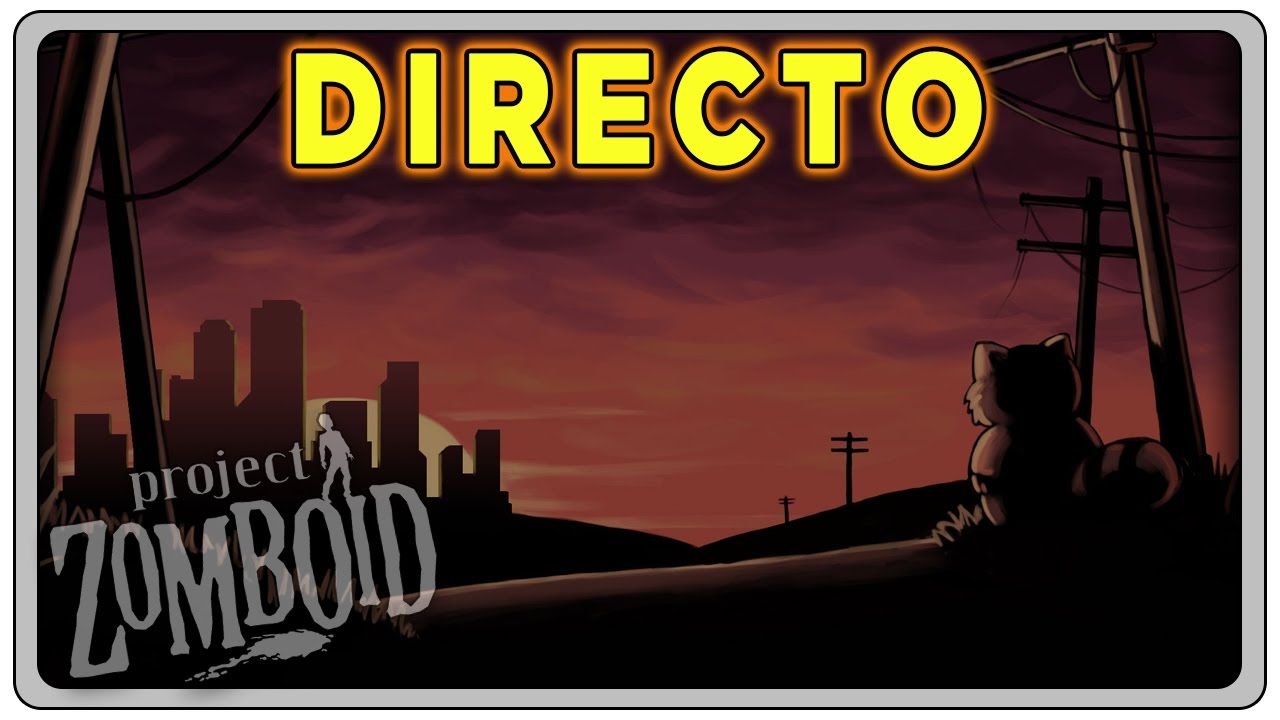 PROJECT ZOMBOID (Build 37.8) #22 DIRECTO | Gameplay Español - YouTube