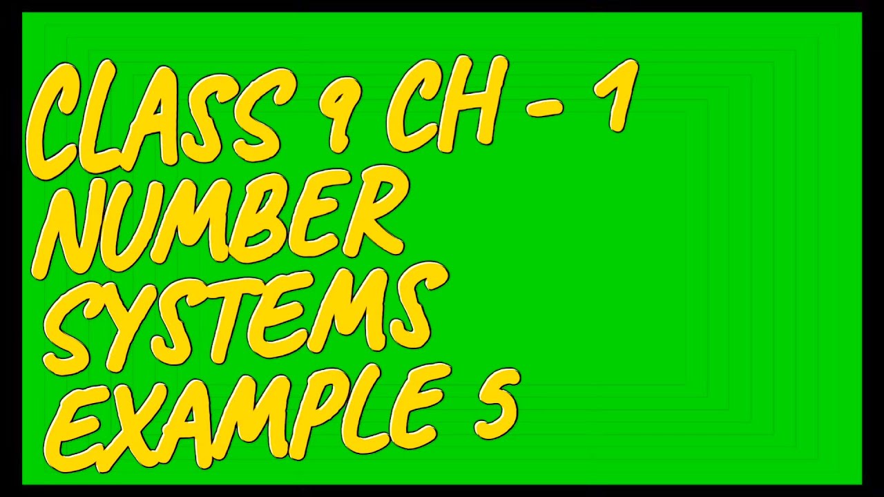 Class 9 Ch - 1 Number Systems Example 5 - YouTube