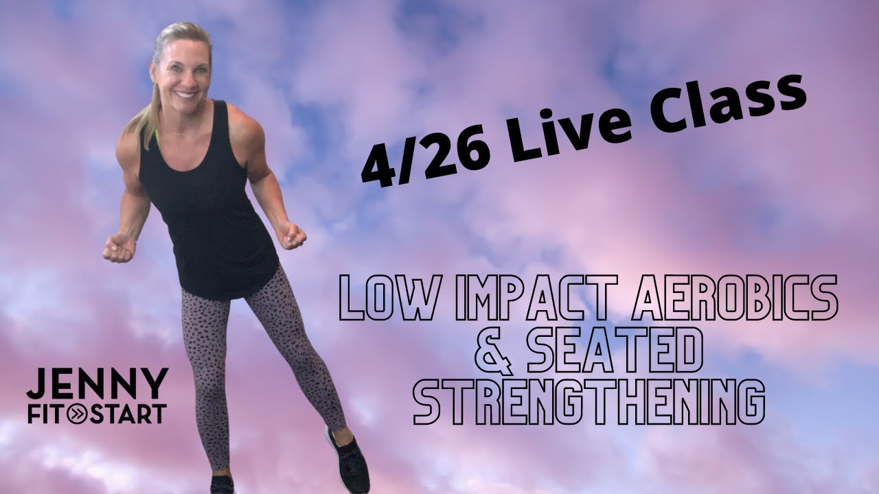 4/26/22 live class - LOW IMPACT AEROBICS & SEATED STRENGTHENING - YouTube