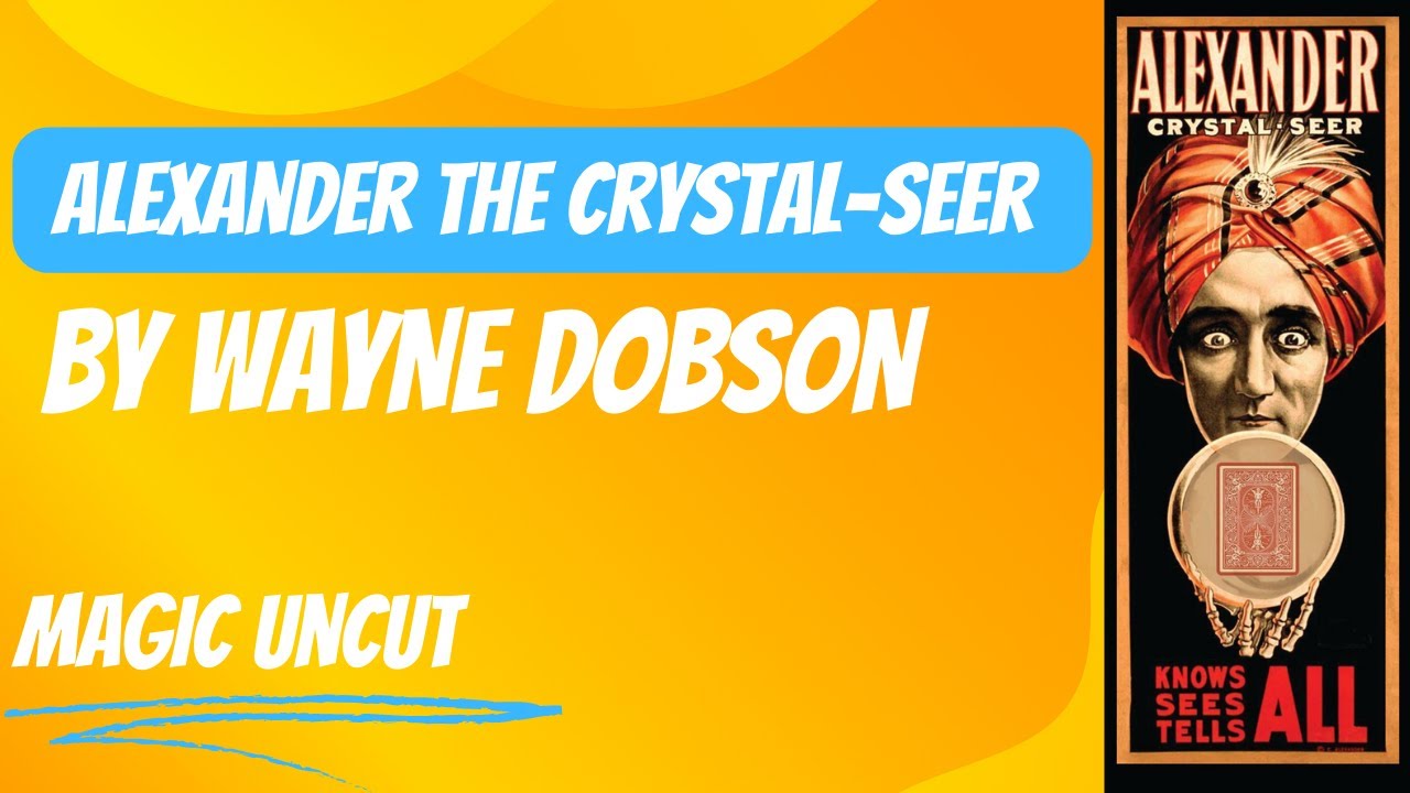 Alexander The Crystal Seer by Wayne Dobson- Magic Uncut - YouTube