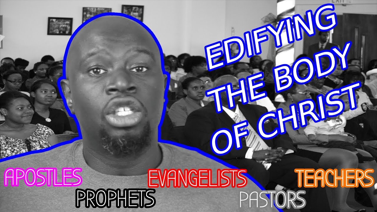 EDIFYING THE BODY OF CHRIST | EPHESIANS 4:11-12 - YouTube