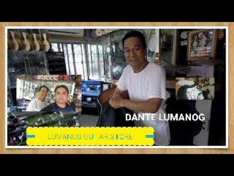 LUMANOG MUSIC STORE / QUALITY GUITARS / LEGENDARY MR DANTE LUMANOG ...