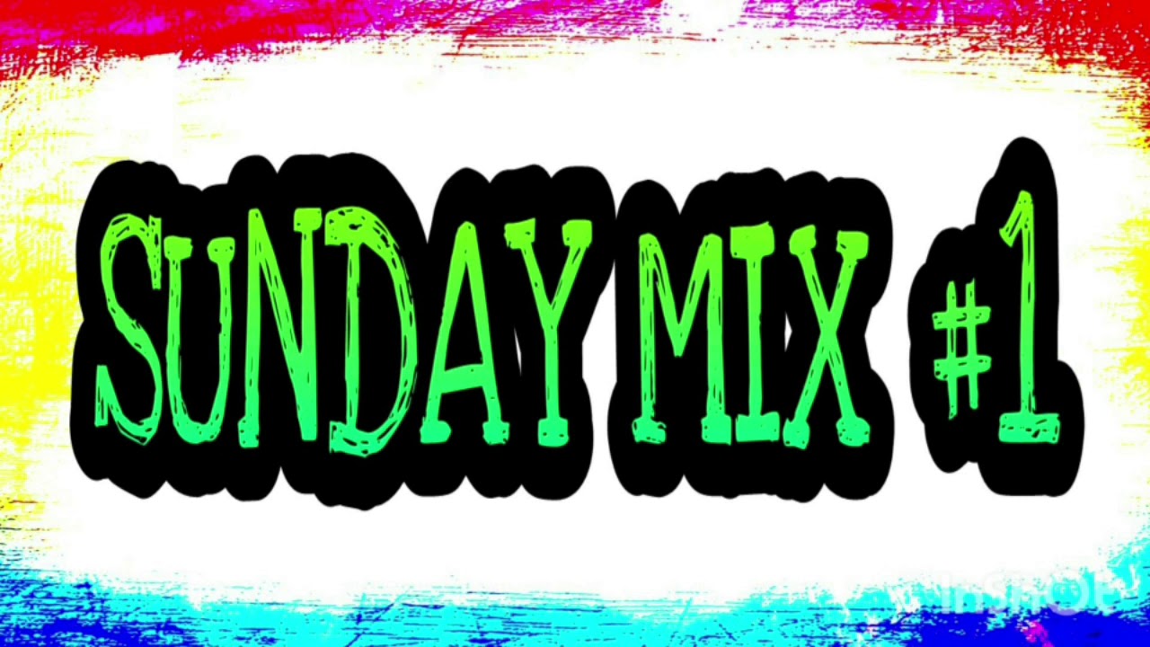 SUNDAY MIX #1 - YouTube