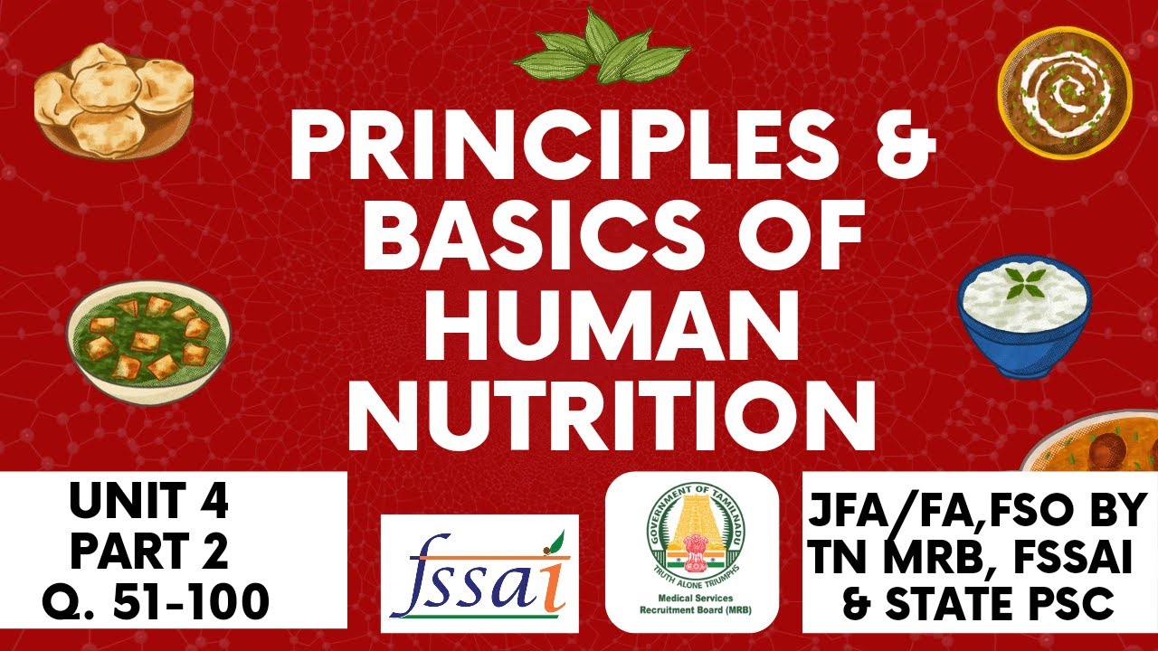 UNIT 4 | PRINCIPLES AND BASICS OF HUMAN NUTRITION | TN MRB JA, FSSAI ...