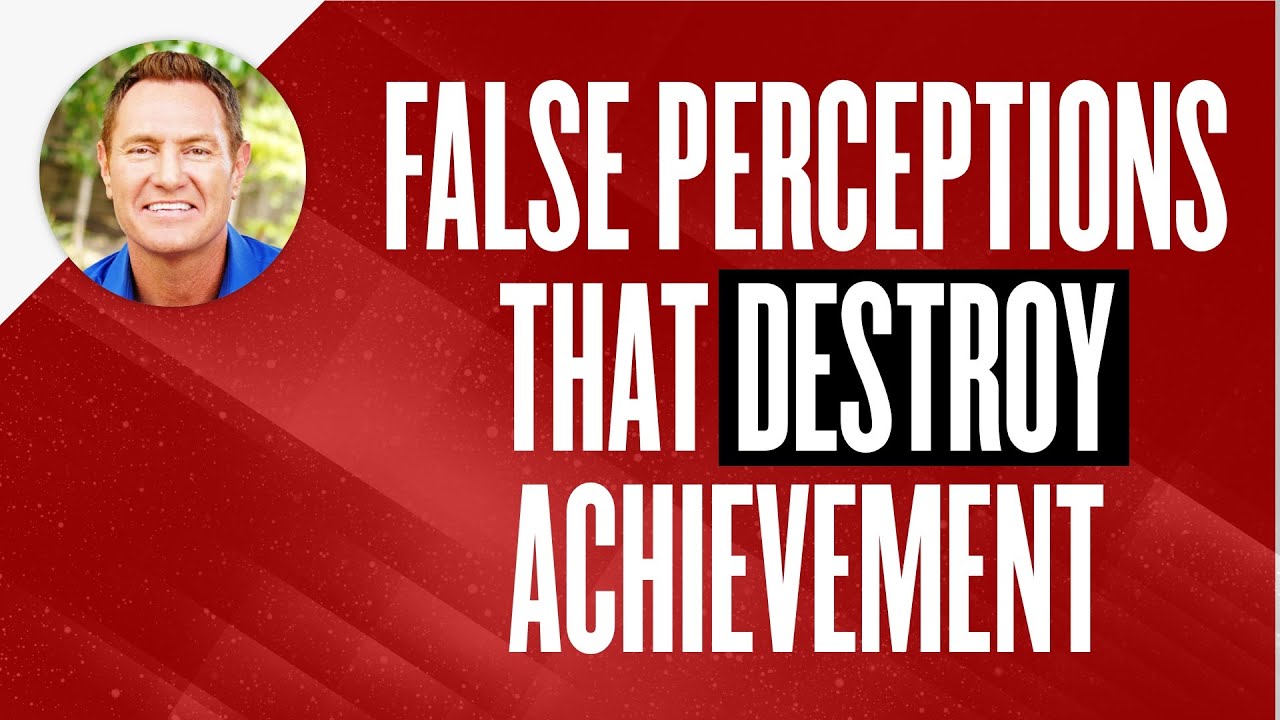False Perceptions That Destroy Achievement - YouTube