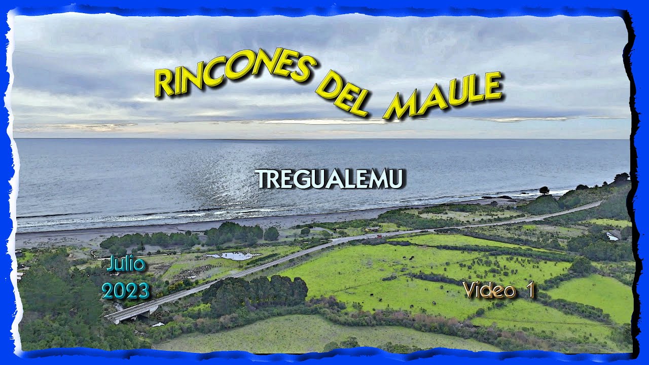 202307 - Rincones del Maule - Tregualemu - Video 1 - YouTube