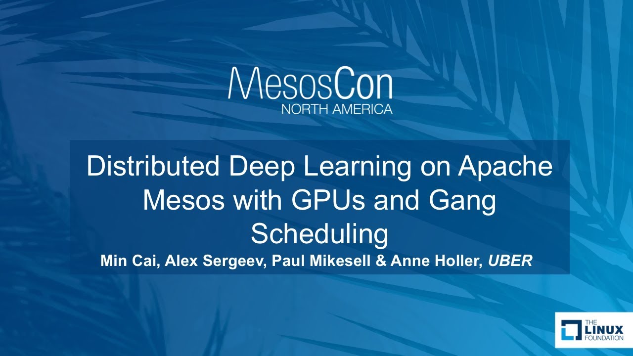 Distributed Deep Learning on Apache Mesos with GPUs and Gang Scheduling - YouTube