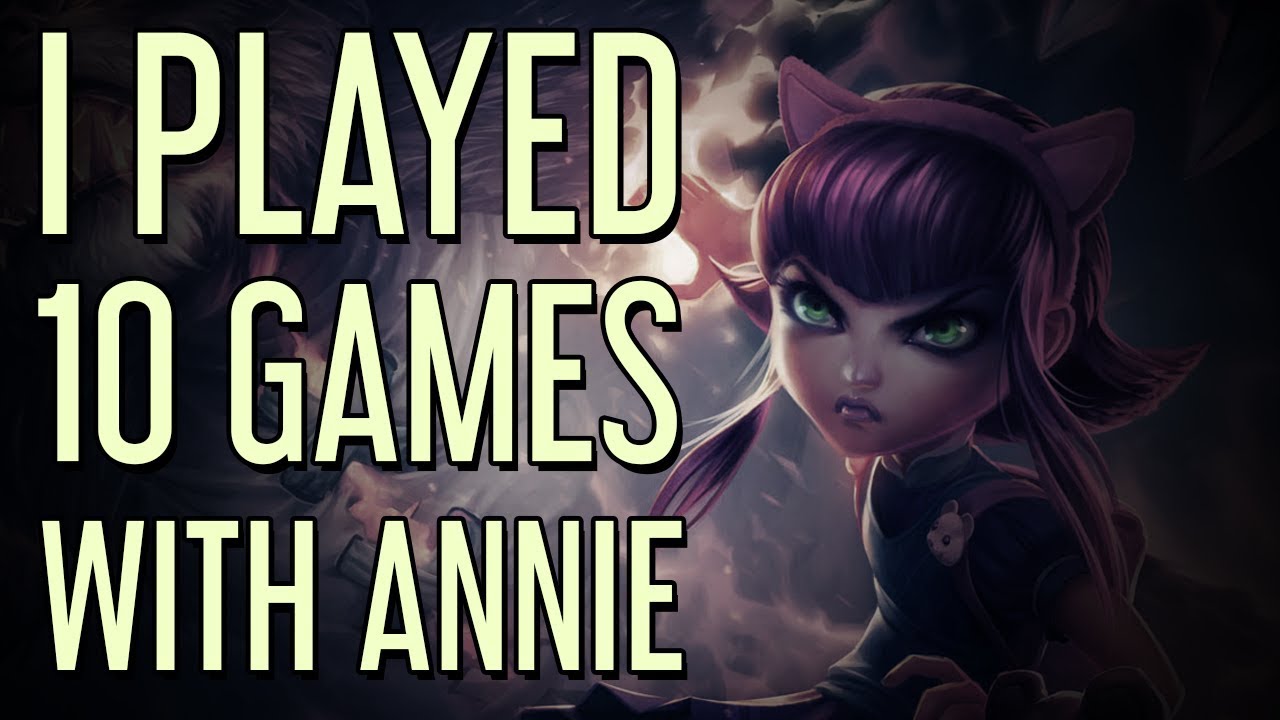 I played 10 games with Annie... - YouTube