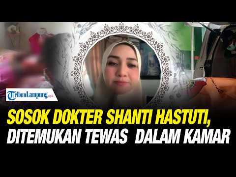 SOSOK Dokter Shanti Hastuti, Ditemukan Tewas Tangan Terikat dan Mulut Disumpal