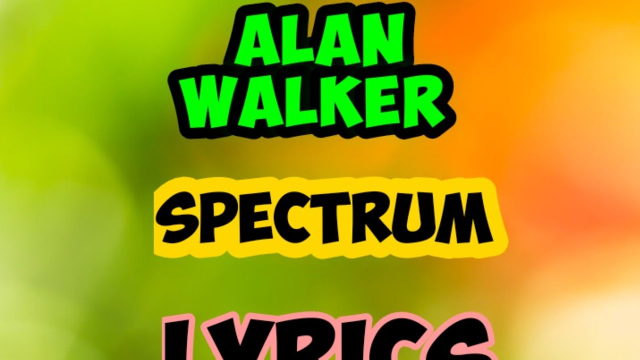 Alan walker spectrum lyrics - YouTube
