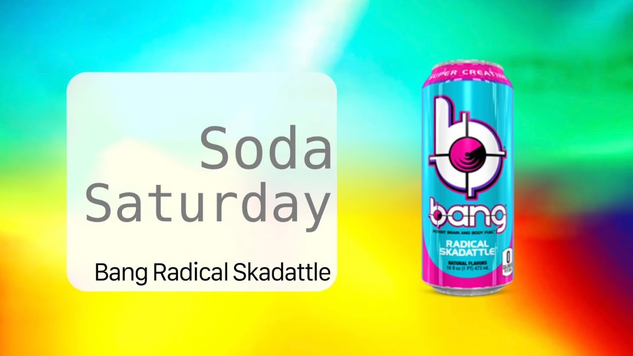 Soda Saturday: Bang Radical Skadattle - YouTube