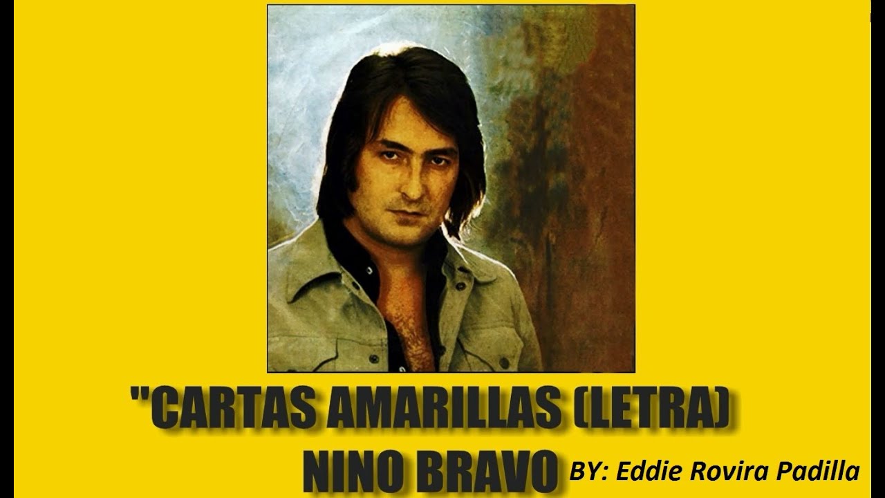 CARTAS AMARILLAS (LETRA) - NINO BRAVO - YouTube