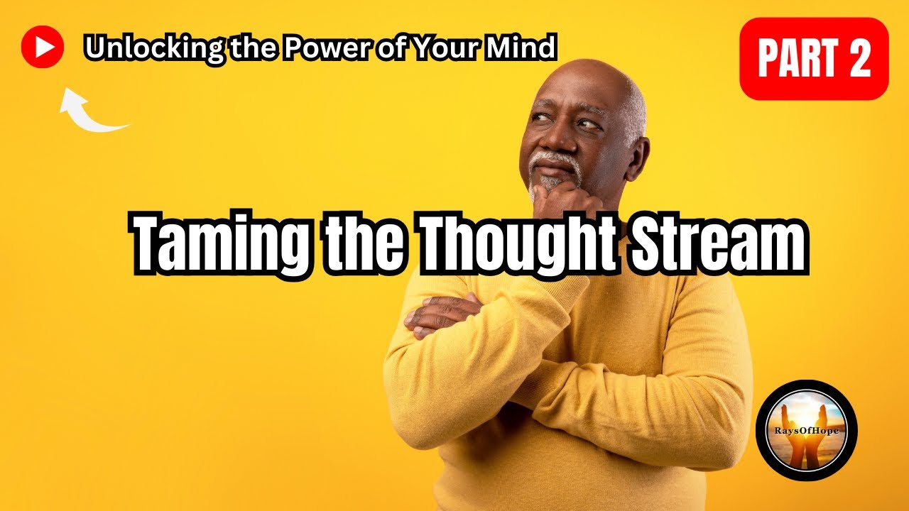 Taming the Thought Stream: Unlocking Your Mind's Power | Part 2 - YouTube